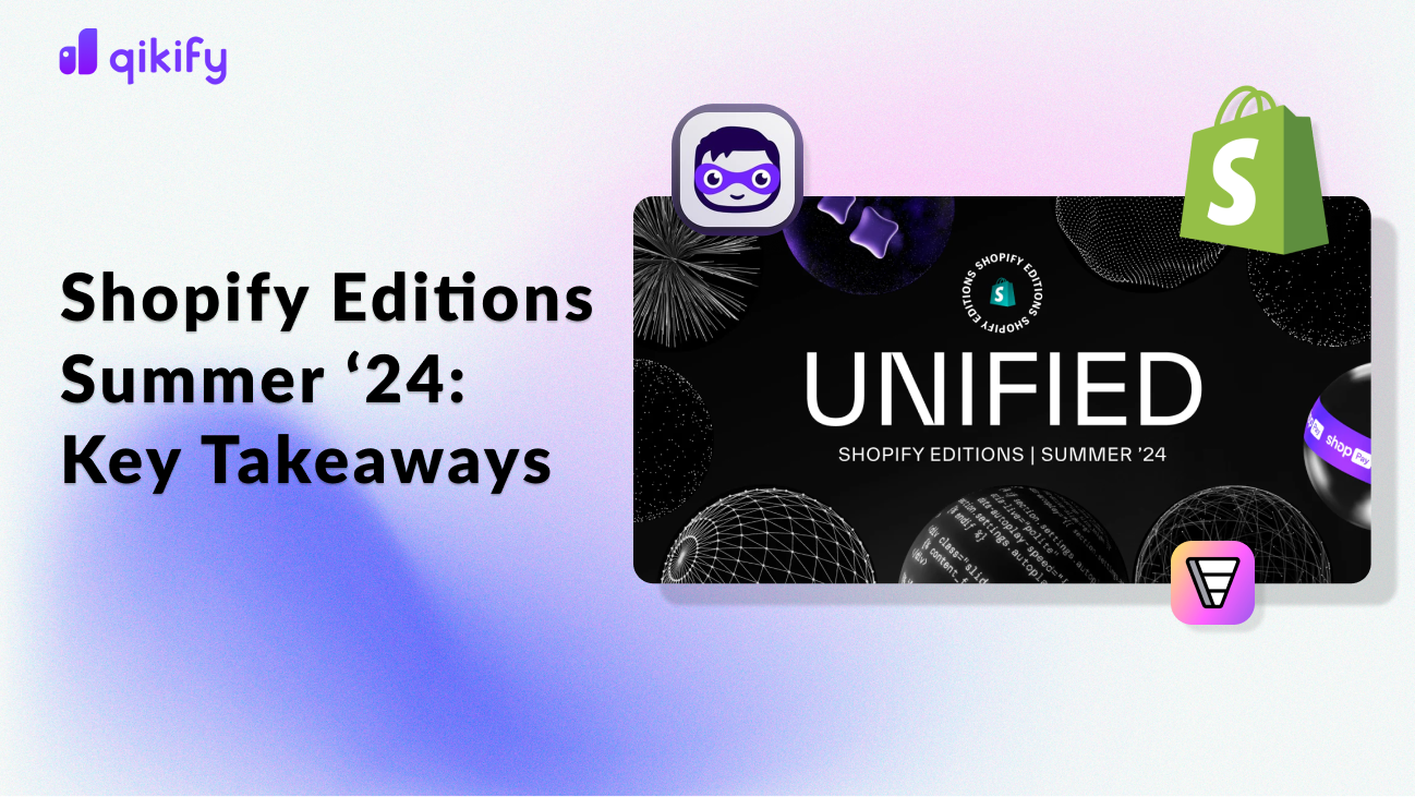 Shopify Editions Summer 2024 Key Takeaways For Merchants – Qikify ...